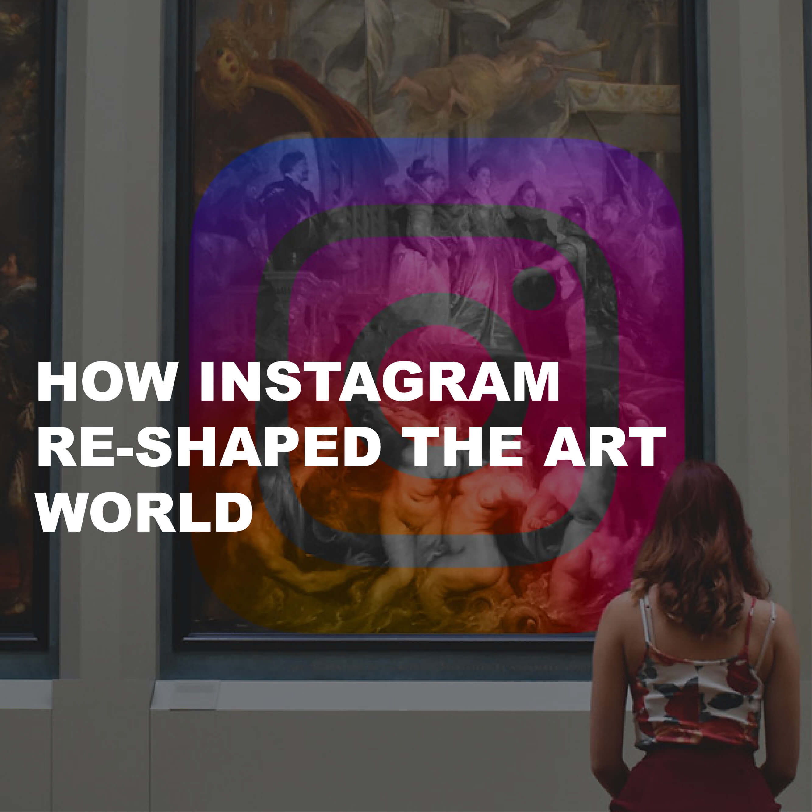 How Instagram Reshaped the Art World