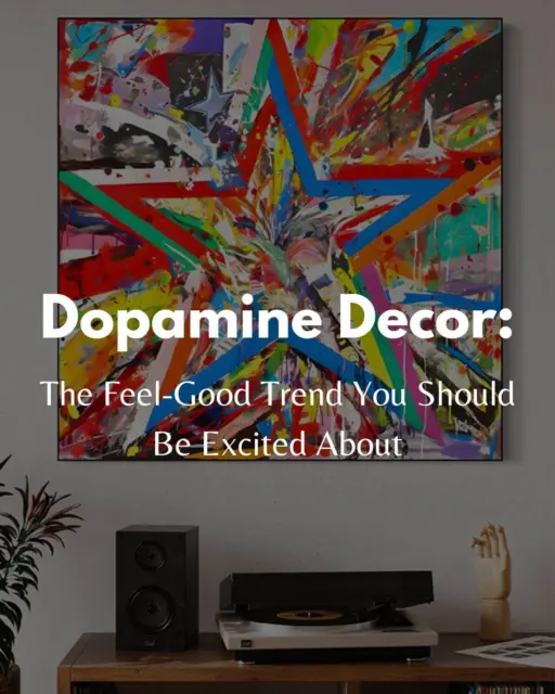 Dopamine Décor: A Feel-Good Trend You Should Be Excited About